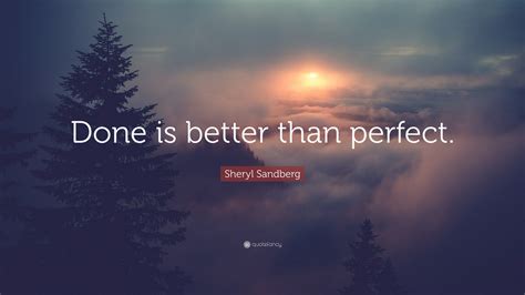 sheryl sandberg quote “done is better than perfect ”