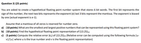 Solved You Are Asked To Create A Hypothetical Floating Point Chegg