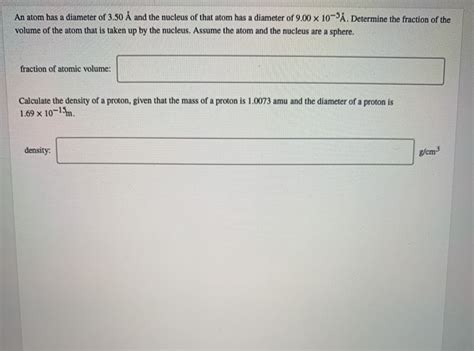 Solved An Atom Has A Diameter Of 3 50 Å And The Nucleus Of