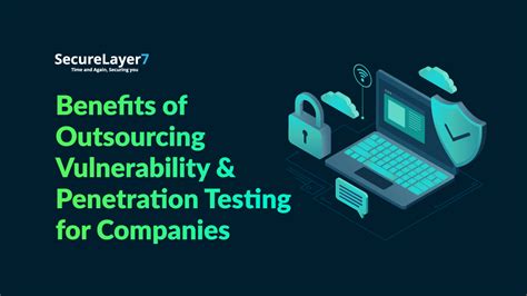 Benefits Of Outsourcing Vulnerability And Penetration Testing For Companies