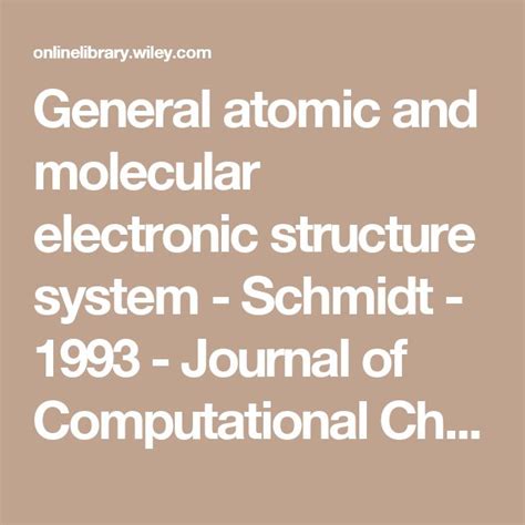 General Atomic And Molecular Electronic Structure System Schmidt 1993 Journal Of