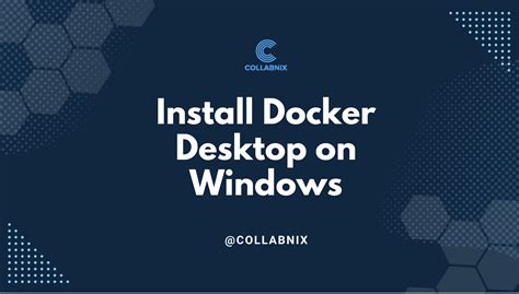 Install Docker Desktop On Windows Collabnix