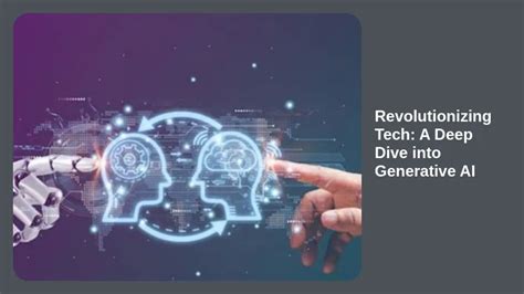 Revolutionizing Tech A Deep Dive Into Generative Ai Techreview