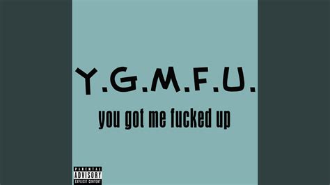 You Got Me Fucked Up Youtube Music You Got Me Fucked Up Youtube Music