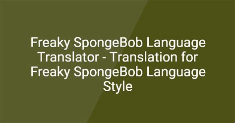 Freaky Spongebob Language Translator Translation For Freaky Spongebob