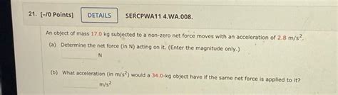 Solved An Object Of Mass 17 0 Kg Subjected To A Non Zero Net
