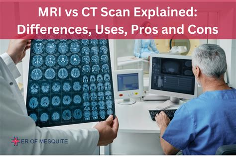 Mri Vs Ct Scan Explained Differences Uses Pros And Cons