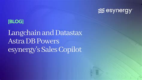 Langchain And Datastax Astra Db Powers Esynergys Sales Copilot Esynergy