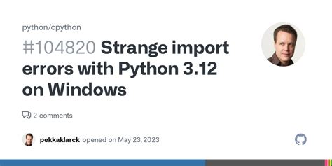 Strange Import Errors With Python 312 On Windows · Issue 104820 · Pythoncpython · Github