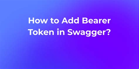 How To Add Bearer Token Authorization In Swagger