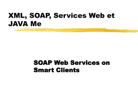 ppt xml soap services web et java me powerpoint presentation free