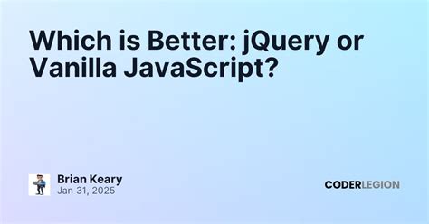 Which Is Better Jquery Or Vanilla Javascript Coder Legion