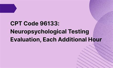 Cpt Code 96133 Neuropsychological Testing Evaluation Each Additional Hour