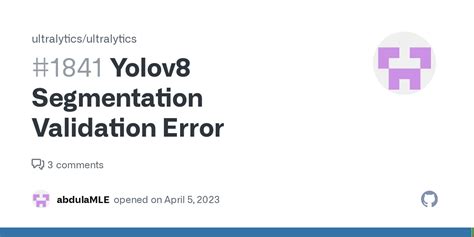 Yolov8 Segmentation Validation Error · Issue 1841 · Ultralytics