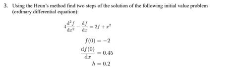 Solved Using The Heun S Method Find Two Steps Of The Chegg