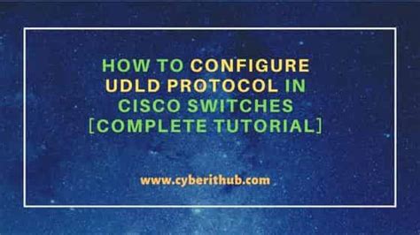How To Configure Udld Protocol In Cisco Switches Complete Tutorial Cyberithub