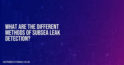 What Are The Different Methods Of Subsea Leak Detection Saffron