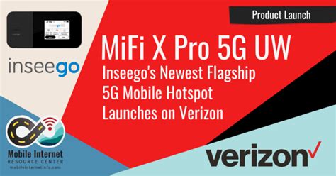 Verizon Launches The Mifi X Pro G Uw A New Flagship G Mobile Hotspot From Inseego Mobile