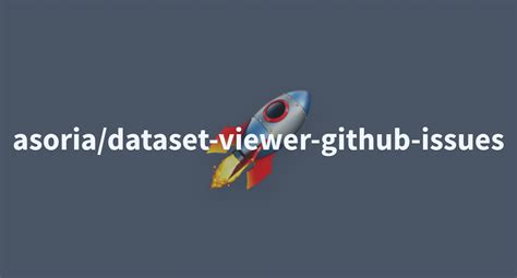 Asoriadataset Viewer Github Issues A Hugging Face Space By Datasets