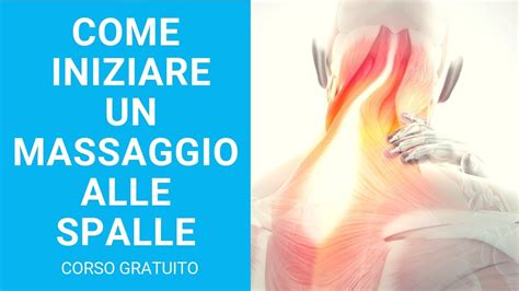 Come Iniziare Un Massaggio Alle Spalle Youtube