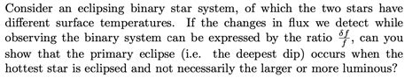 Solved Consider An Eclipsing Binary Star System Of Which
