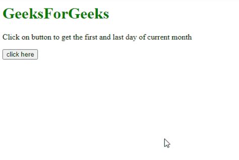 How To Get The First And Last Date Of Current Month Using JavaScript GeeksforGeeks