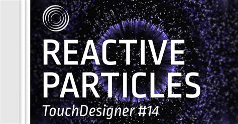 Reactive Particles Touchdesigner Tutorial [14] Derivative