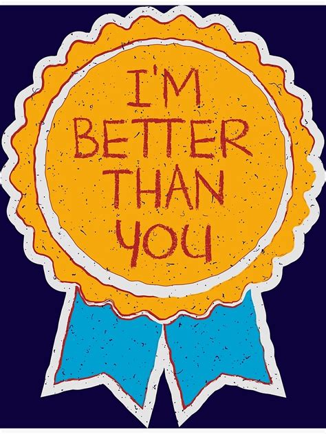 Im Better Thank You Poster By Scottywalters Redbubble