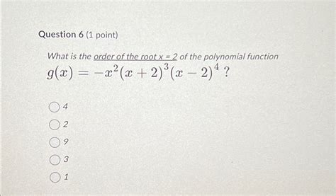 solved question 6 1 ﻿point what is the order of the root