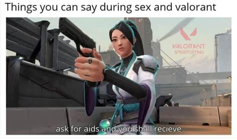 Things You Can Say During Sex And Valorant IFunny