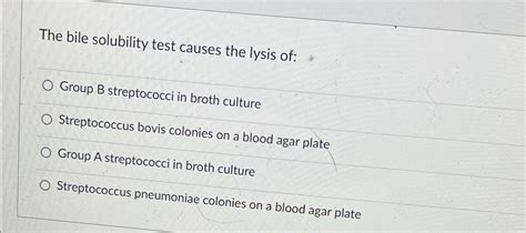 Solved The Bile Solubility Test Causes The Lysis Of Group B