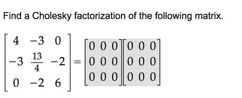 solved find a cholesky factorization of the following