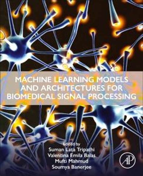 Machine Learning Models And Architectures For Biomedical Signal Processing Buch Jpcde