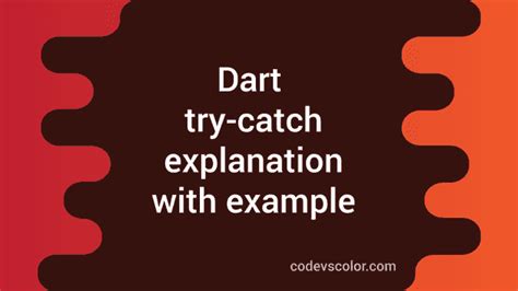 Try Catch In Dart Explanation With Example Codevscolor