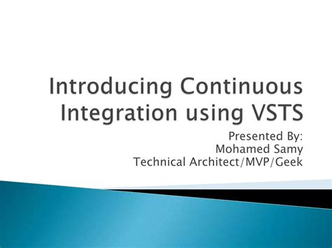 Introducing Continuous Integration Using Vsts Ppt