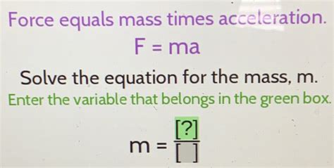 Solved Force Equals Mass Times Acceleration F Ma Solve The Equation For The Mass M Enter The