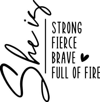 She Is Strong Fierce Brave Full Of Fire Strong Women Quotes Free