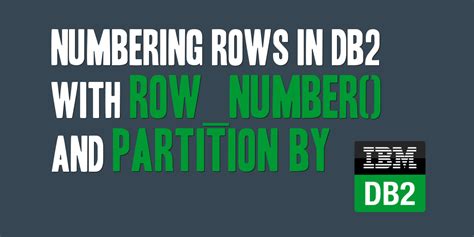 Numbering Rows In Db2 With Rownumber And Partition By Daharveyjr