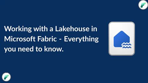Working With A Lakehouse In Microsoft Fabric Everything You Need To Know