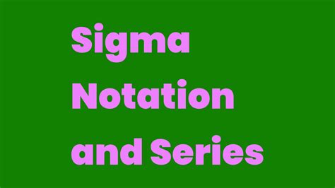 Sigma Notation And Series Write A Topic