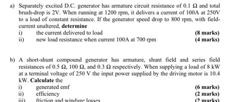 A Separately Excited Dc Generator Has Armature Circuit Resistance Of 01 Omega And Total Brush