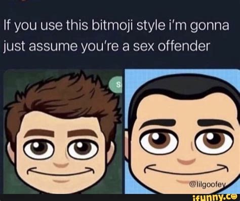 If You Use This Bitmoji Style I M Gonna Just Assume You Re A Sex Offender IFunny