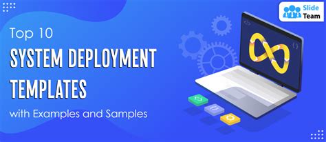 Top 10 System Deployment Templates With Examples And Samples