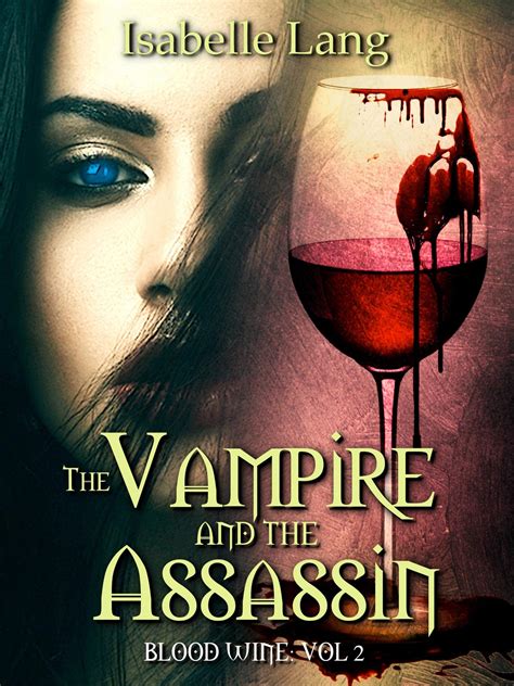 The Vampire And The Assassin Blood Wine Vol 2 By Isabelle Lang