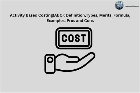 Activity Based Costing Abc Definition Types Merits Formula Examples Pros And Cons