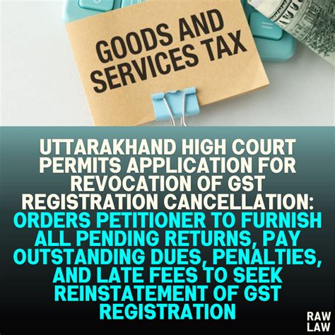 Uttarakhand High Court Permits Application For Revocation Of Gst Registration Cancellation