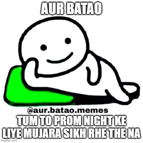 Aur Batao Memes Imgflip