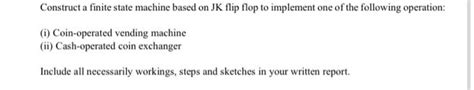 Solved Construct A Finite State Machine Based On JK Flip Chegg Com