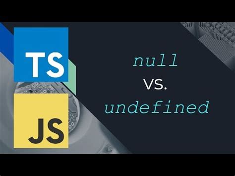 Null Vs Undefined In Javascript Typescript