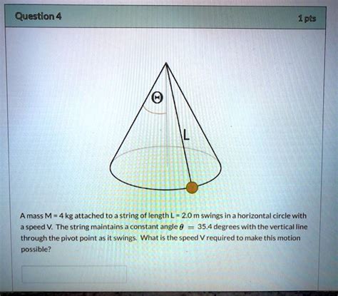 Solved Question 4 1pts A Mass M 4kg Attached To A String Of Length L 2